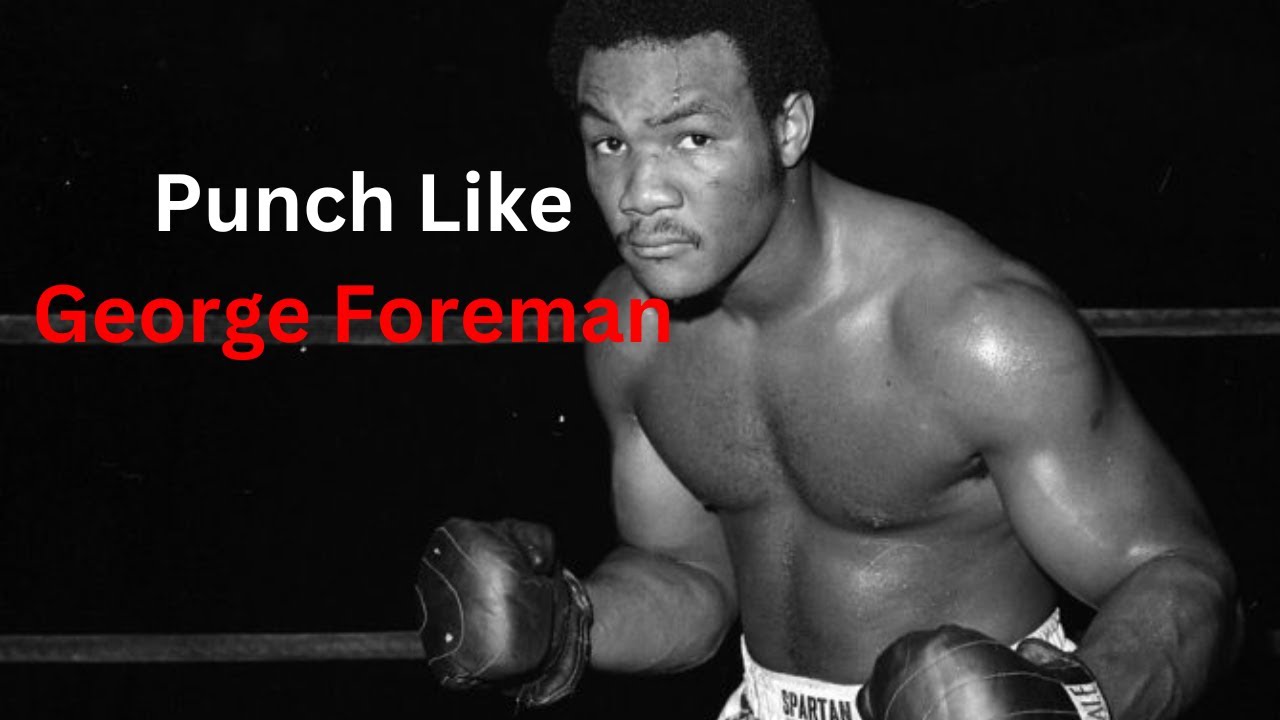 UPGRADE your boxing with George Foreman’s PUNCHING POWER in 3 MINUTES ...