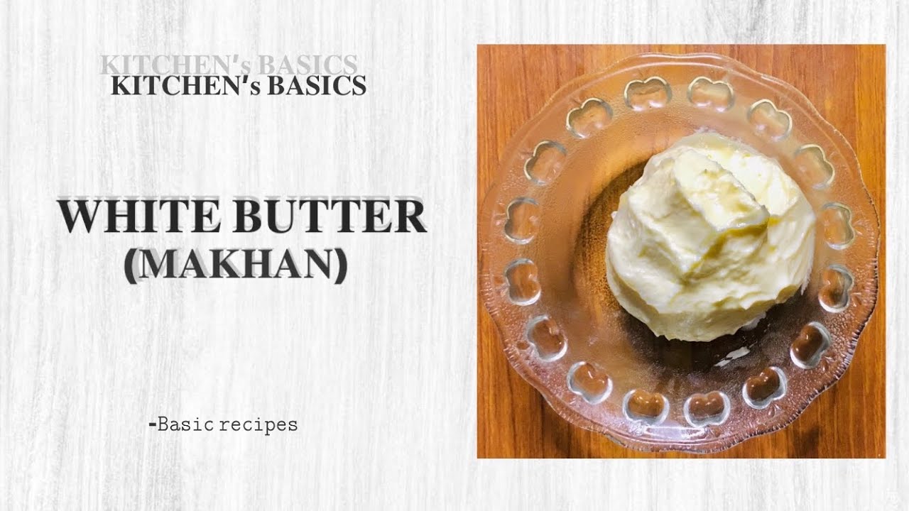 WHITE BUTTER | MAKHAAN | AT HOME | KITCHEN’s BASICS - YouTube