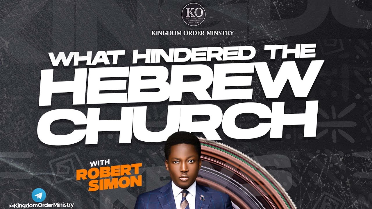 What Hindered The Hebrew Church - Robert Simon || Kingdom Order ...