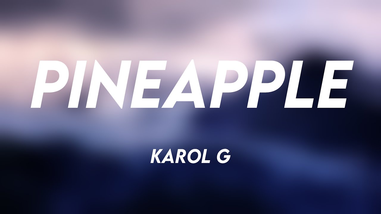 Pineapple - Karol G {Letra} 🥰 - YouTube