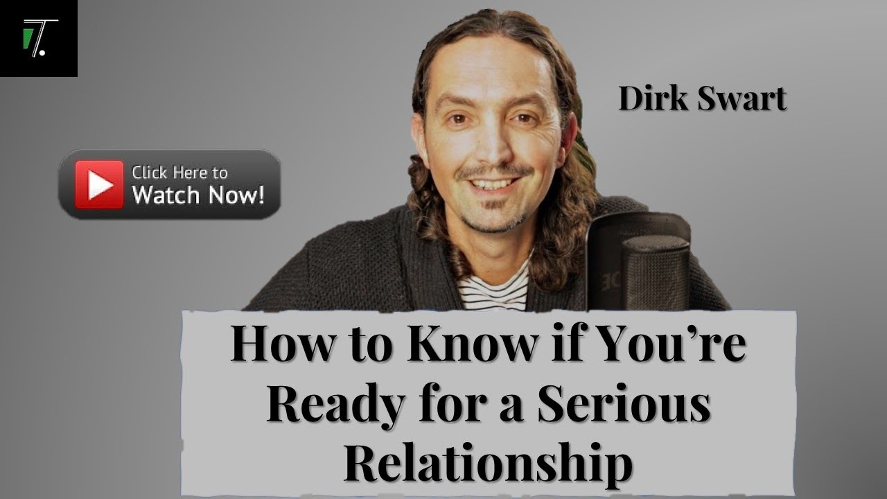 Are You Ready for a Serious Relationship? 4 Questions | Dirk Swart ...