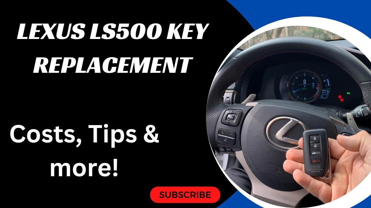 Lexus LS500 Key Replacement - How to Get a New Key (Tips to Save Money ...