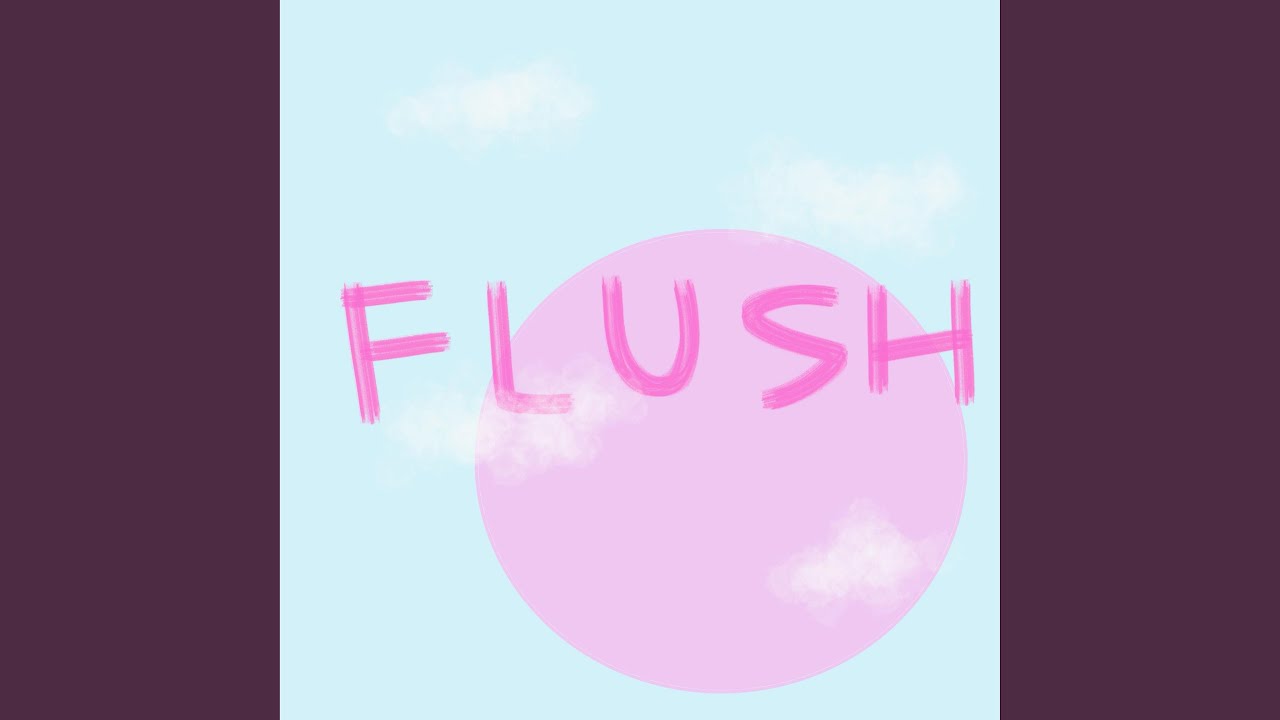 Flush - YouTube