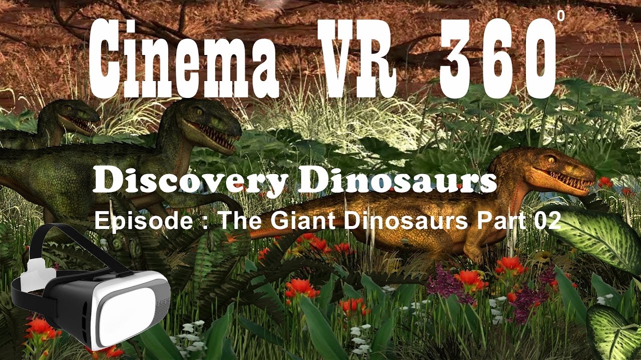 Cinema VR 360 - Discovery Dinosaurs The Giant Dinosaurs Part 02 - YouTube