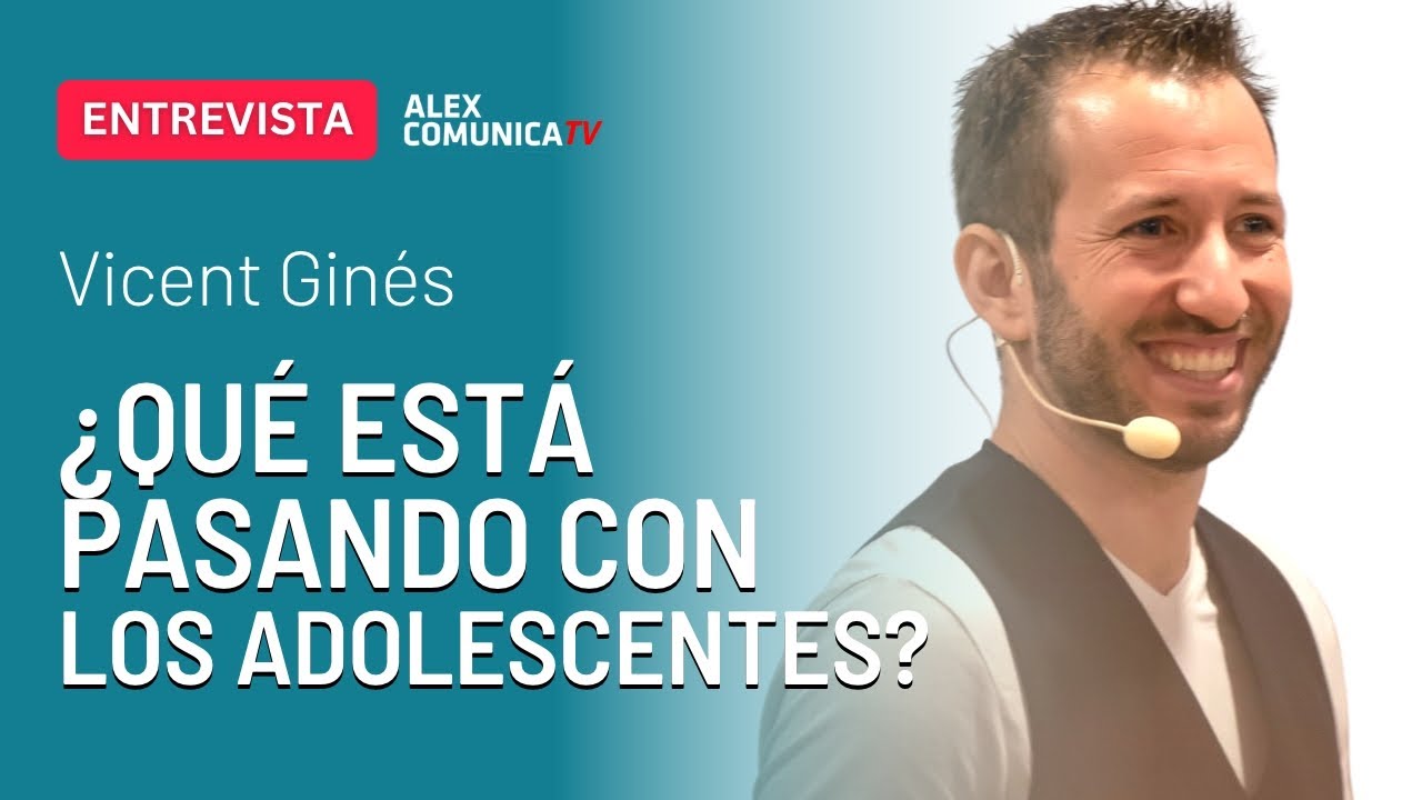 💥 LA ADOLESCENCIA NO ES COMPLICADA, con Vicent Gines 💥 AlexComunicaTV ...