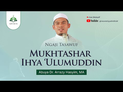 Kajian Kitab Mukhtashar Ihya Ulumuddin || Abuya Dr. Arrazy Hasyim, MA.Hum