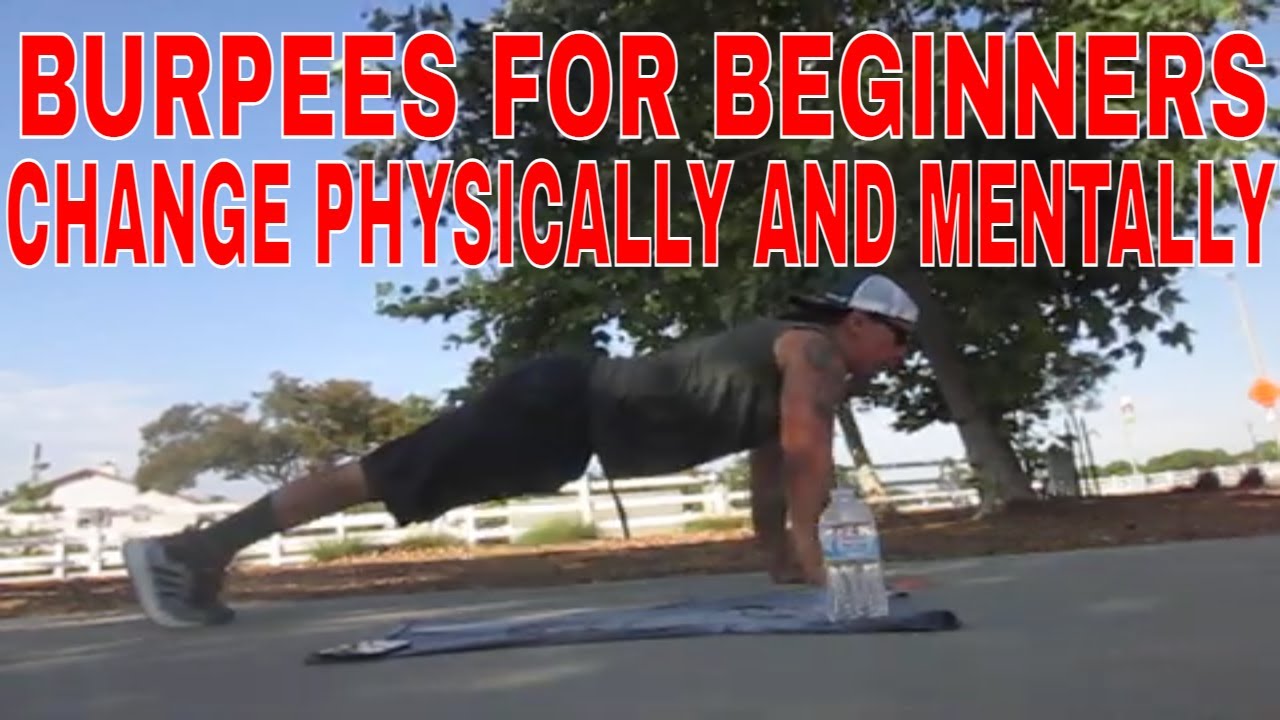 BURPEES FOR BEGINNERS, TO HELP YOU CHANGE PHYSICALLY AND MENTALLY! # ...