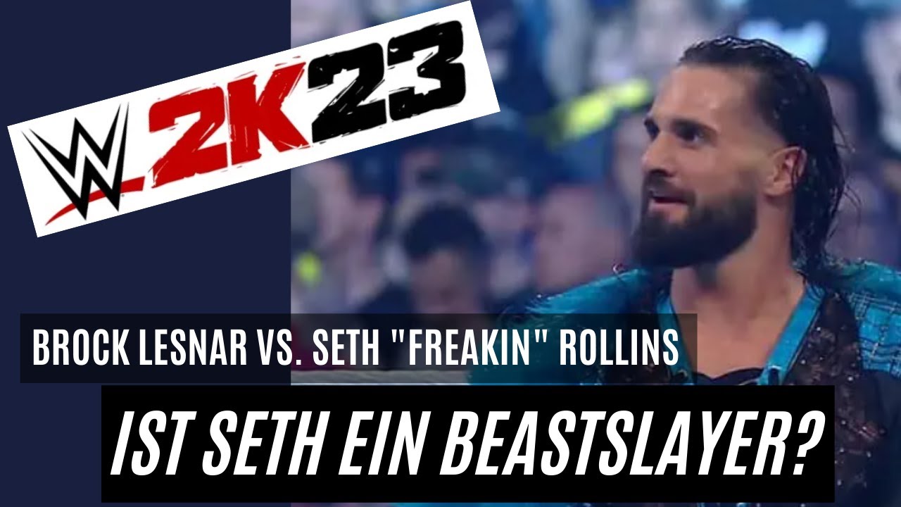 WWE 2k23 Deutsch | Brock Lesnar vs Seth Freakin Rollins - Beastslayer Rollins ??? - YouTube
