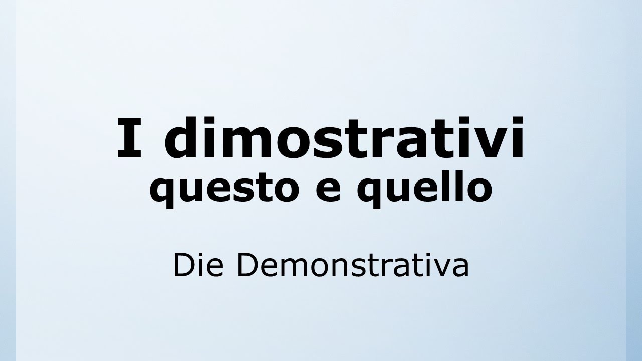 57 - Die Demonstrativa questo e quello | I dimostrativi | Italienisch ...