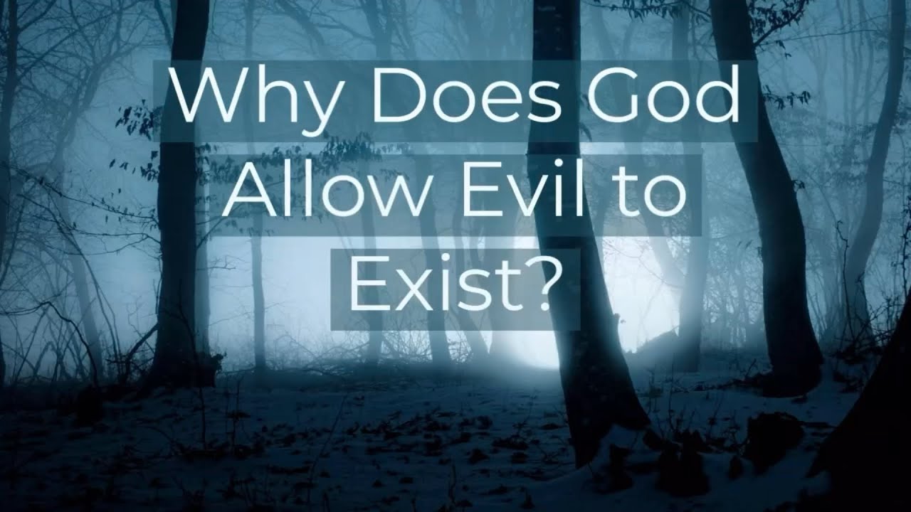 Why Does God Allow Evil to Exist? - YouTube