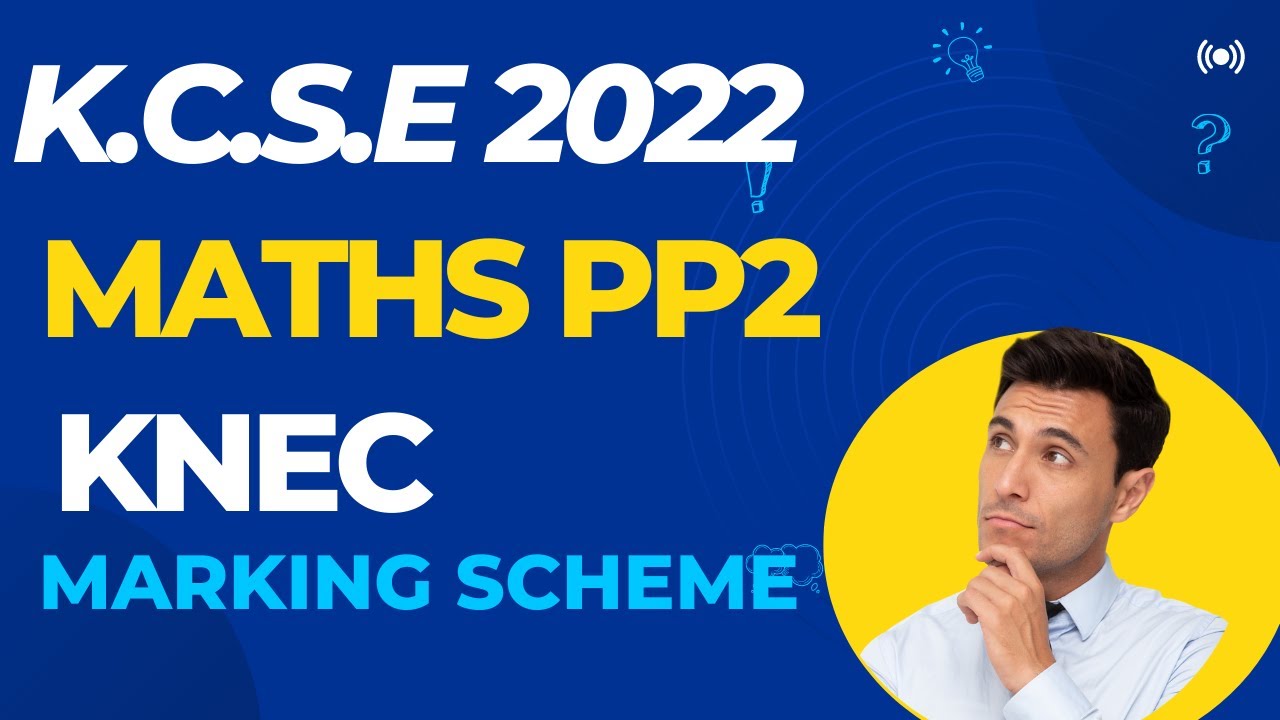 2022 KCSE MATHEMATICS PAPER 2 KNEC MARKING SCHEME. - YouTube