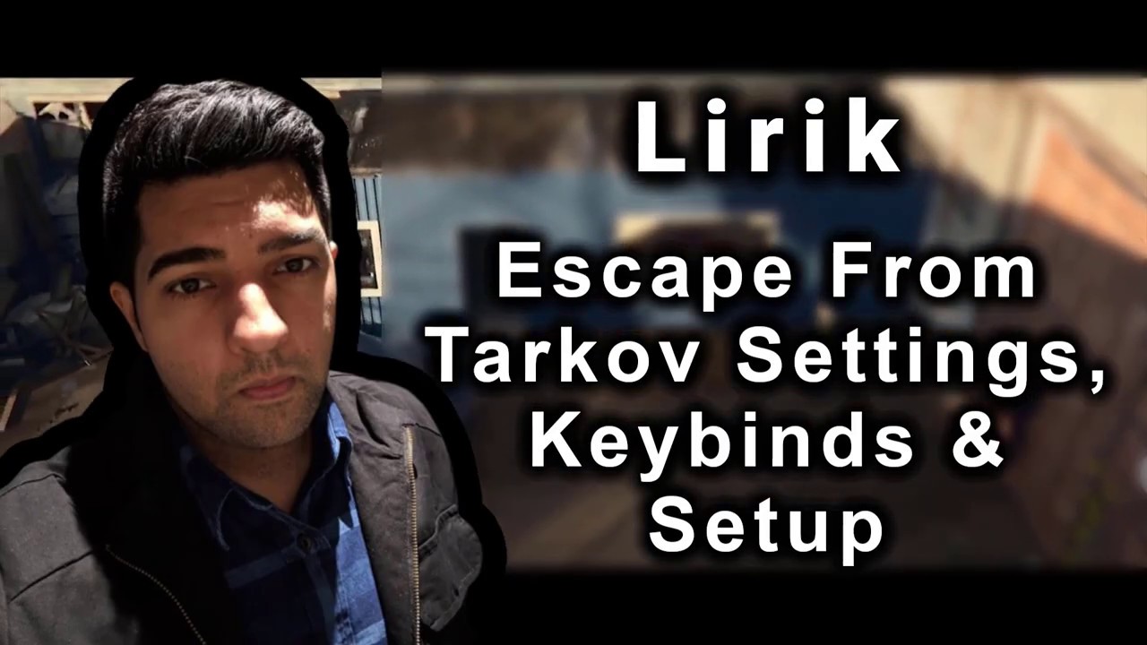 Lirik Escape From Tarkov Settings, Keybinds & Setup 2020 Update - YouTube