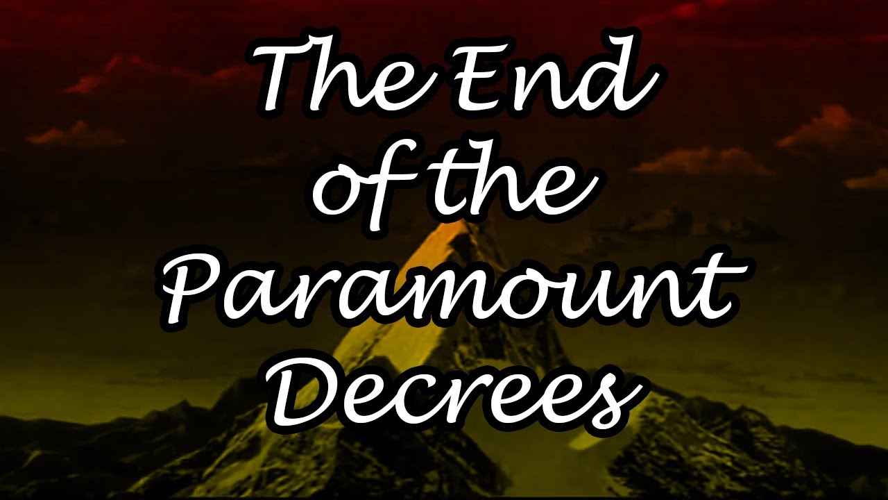 The End of the Paramount Decrees - YouTube