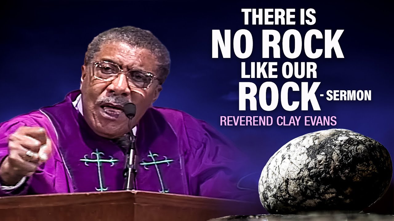 Rev. Clay Evans - There Is No Rock, Like Our Rock - YouTube