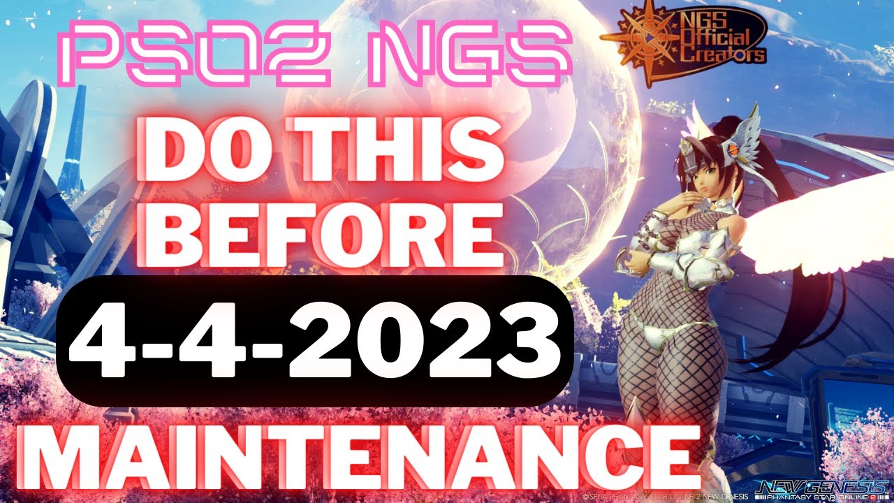 PSO2 NGS Reminders DO THIS Before Maintenance Time 4 - 4 - 2023 - YouTube