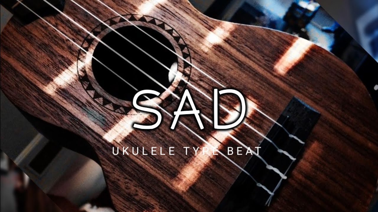 SAD - Sad Ukulele Lo Fi Type Beat / Ukelele Chill - YouTube