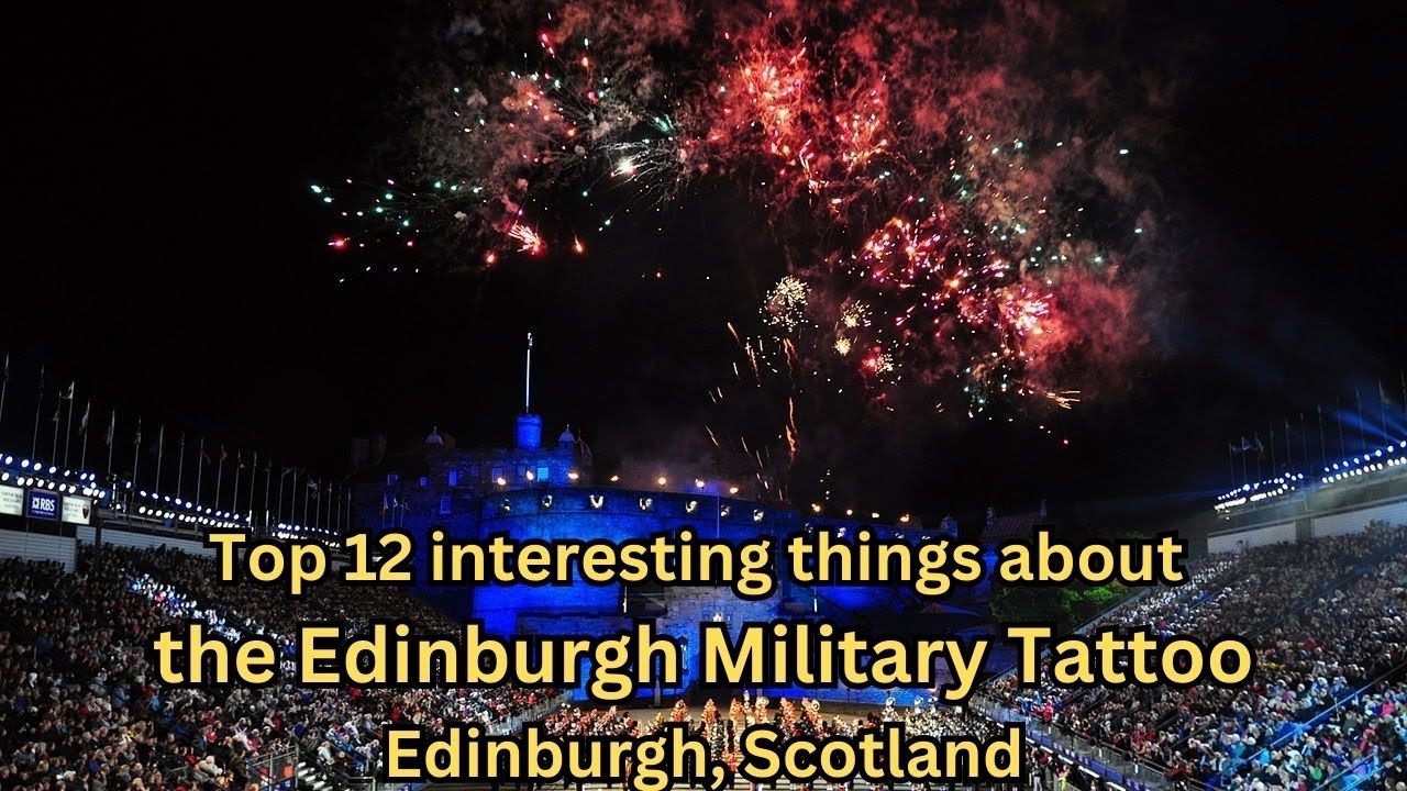 Top 12 interesting things about The Edinburgh Military Tattoo Edinburgh, Scotland - YouTube