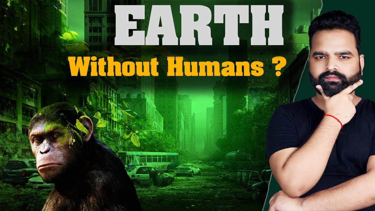 Earth Without Humans_What Would Happens If Humans Disappear From Earth ...