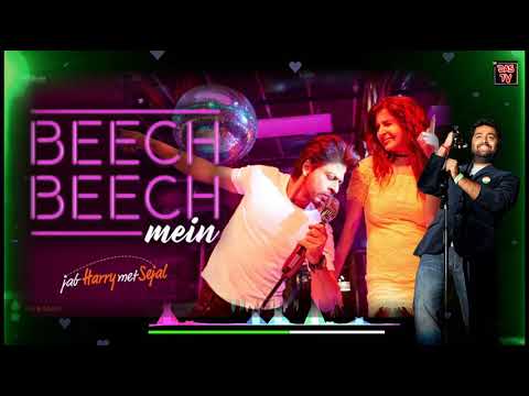 Beech Beech Mein | Arijit Singh | Jab Harry Met Sejal