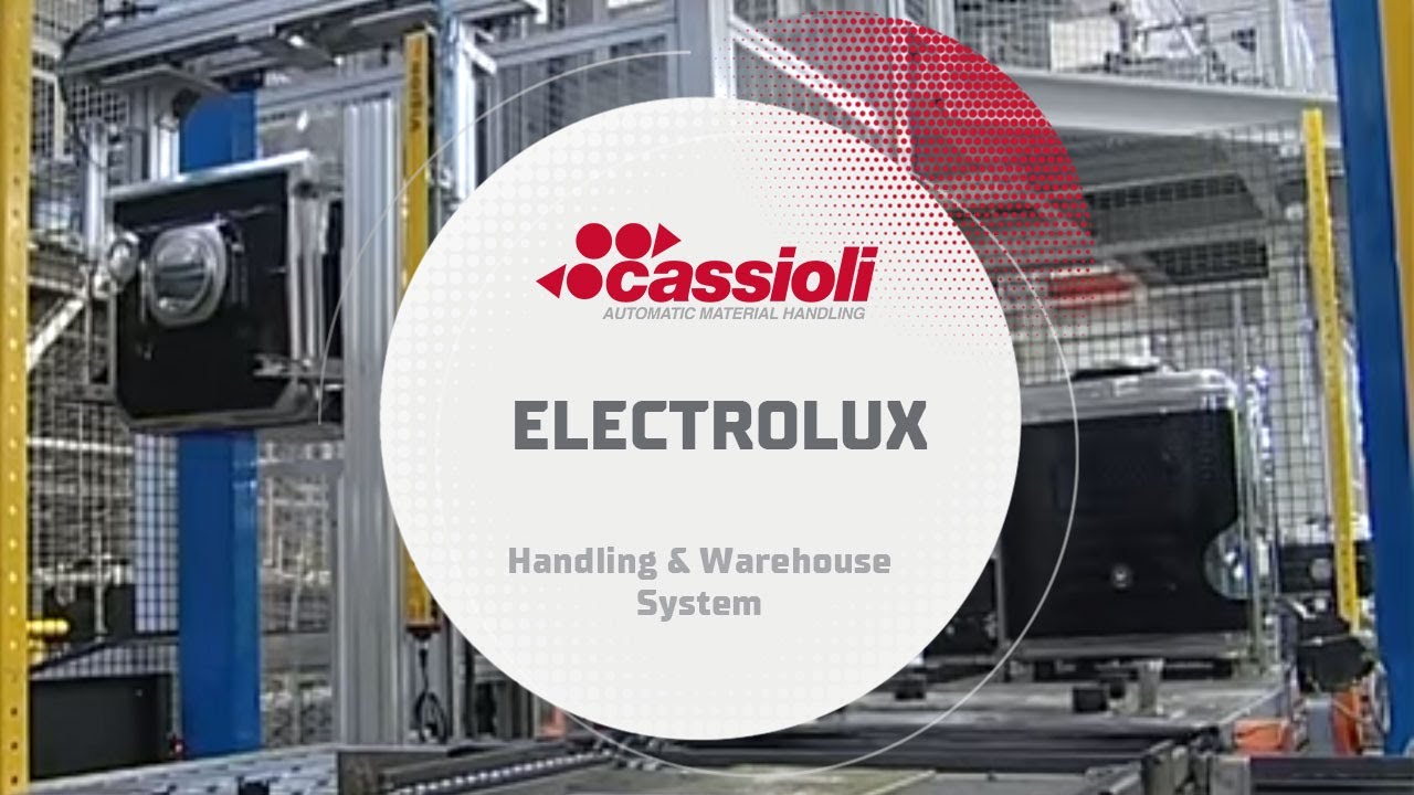 ELECTROLUX Handling & Warehouse System – CASE STUDY - Cassioli - YouTube