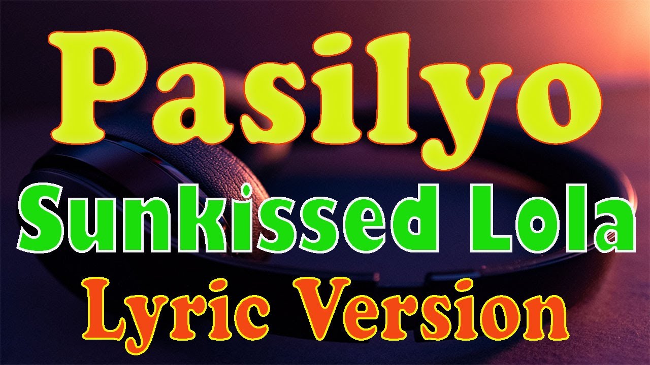 Pasilyo SunKissed Lola Lyric Video - YouTube