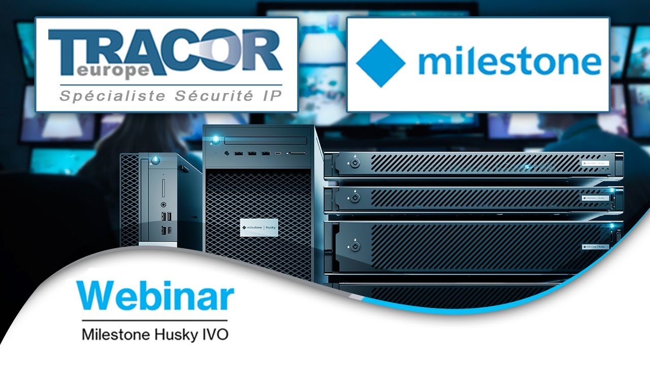 TRACOR EUROPE - Webinar : Découvrez la nouvelle gamme Milestone HUSKY ...