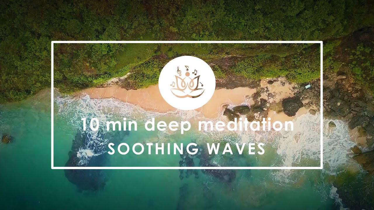 10 min deep meditation | soothing waves | for calming & positive aura ...