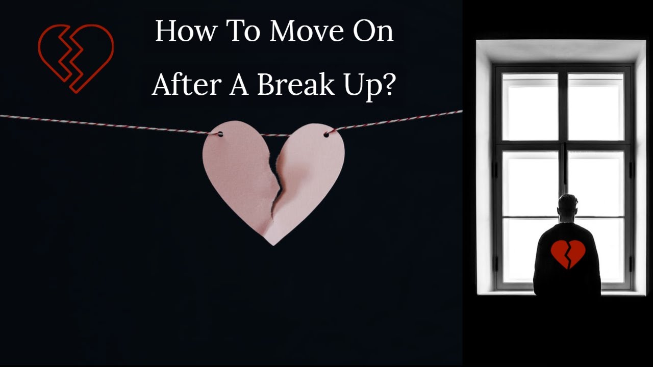 How To Move On After A Breakup | How To Overcome A Breakup | Best ...