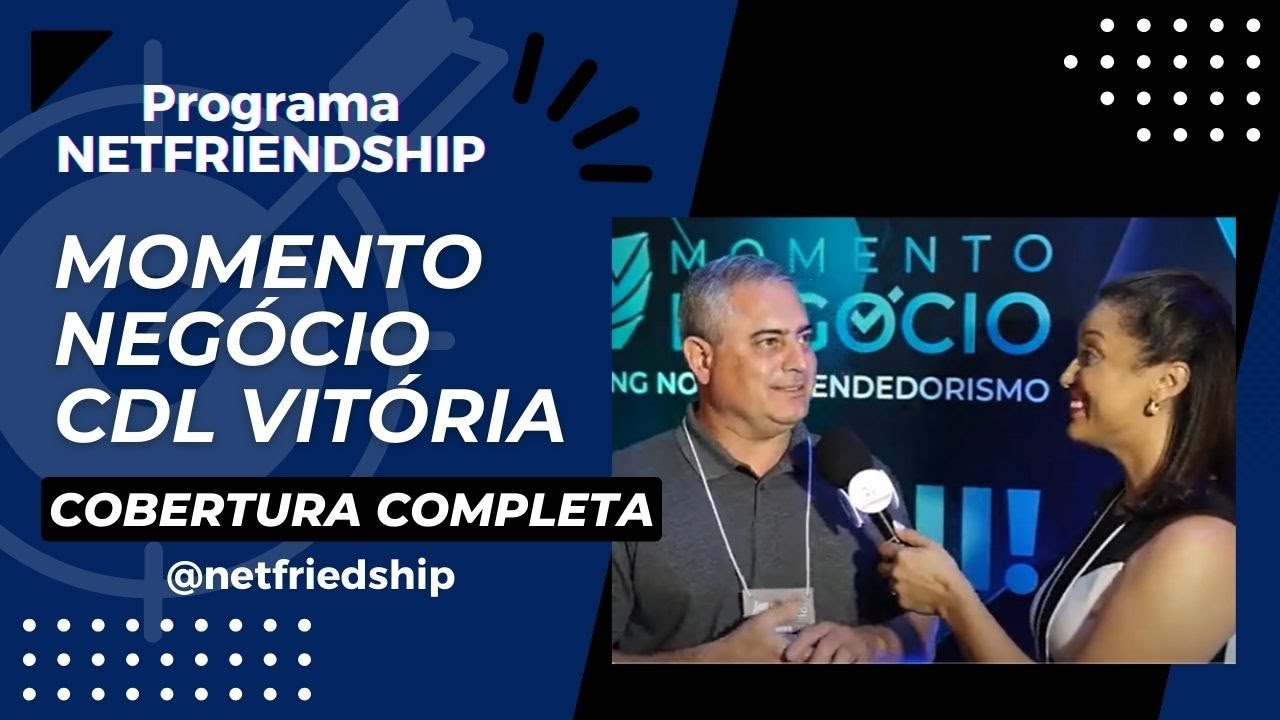 Programa #015 Netfriendship - Momento Negócio CDL Vitória - YouTube
