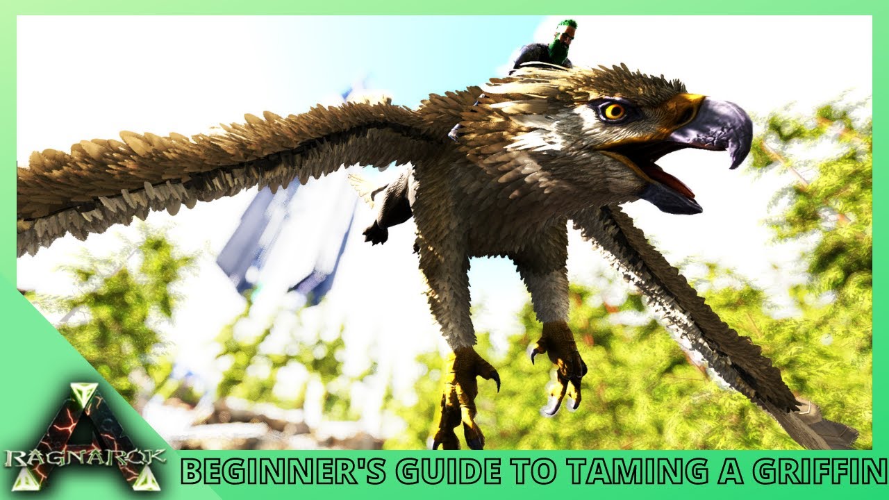 HOW TO TAME A GRIFFIN [ARK: SURVIVAL EVOLVED - BEGINNER'S GUIDE TO ...