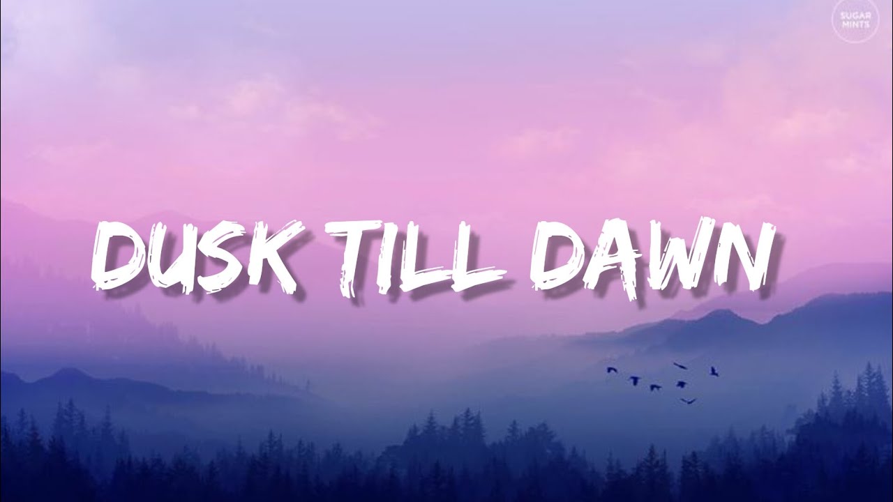 Dusk Till Dawn - Zayn (Lyrics) Ft. Sia | Jaymes Young, Chris Brown, One ...