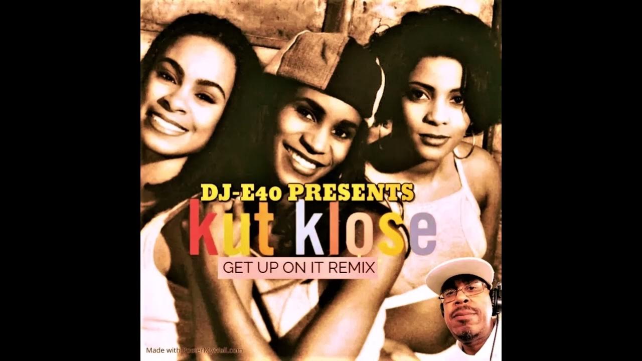 KUT KLOSE FEAT KEITH SWEAT - GET UP ON IT (REMIX) BY DJ-E40 - YouTube
