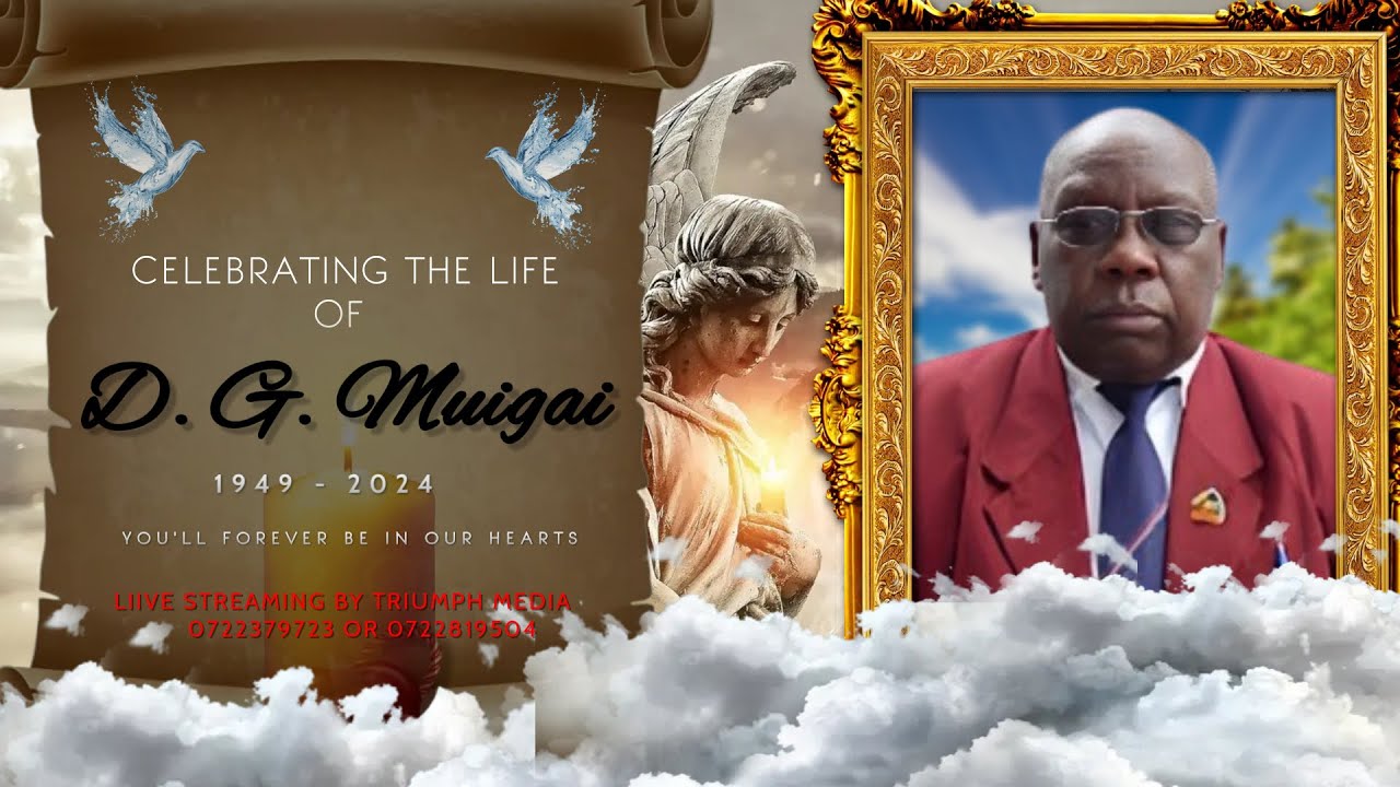 CELEBRATING THE LIFE OF D. G. MUIGAI - YouTube