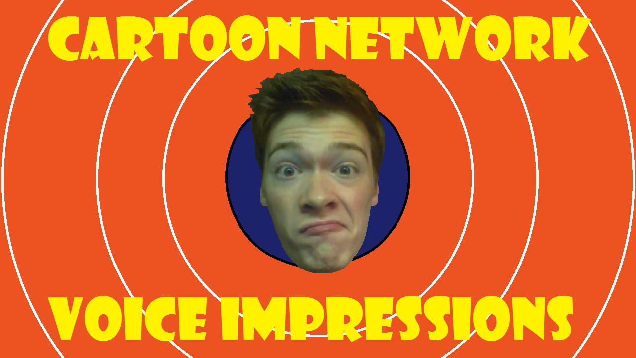 Cartoon Network Voice Impressions - YouTube
