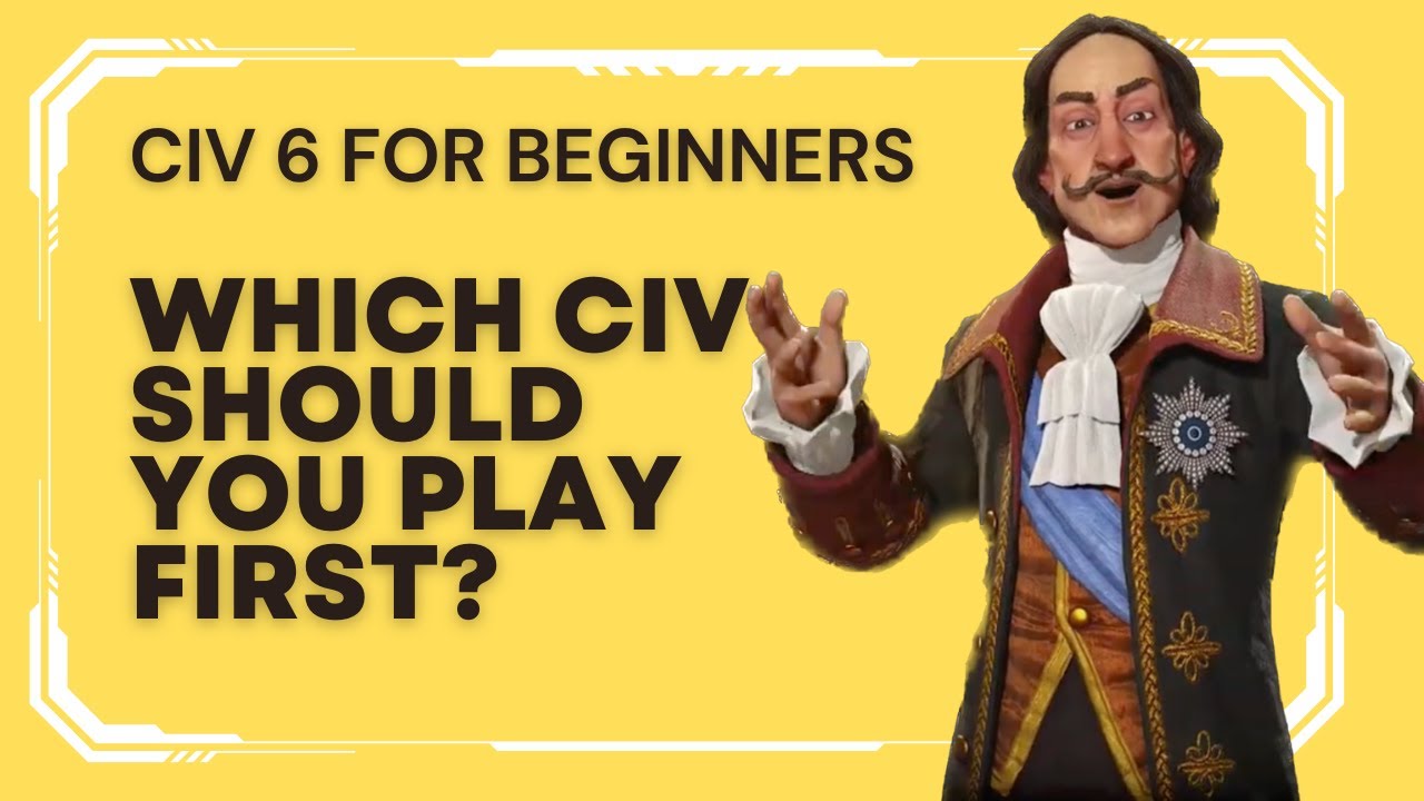 Civ 6 - Which Civ should a beginner play first? (some tips) - YouTube