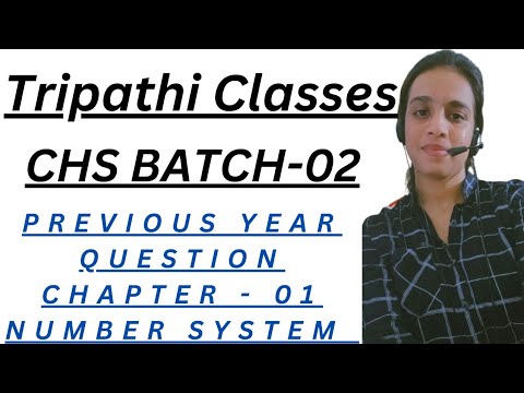 CHS BATCH-02. PYQ of CHAPTER-1 NUMBER SYSTEM| ONLY ON TRIPATHI CLASSES| SHIPRA MAM - YouTube