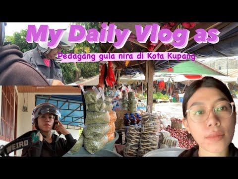 My Daily Vlog as : Pedagang Gula Nira di Kota Kupang - YouTube