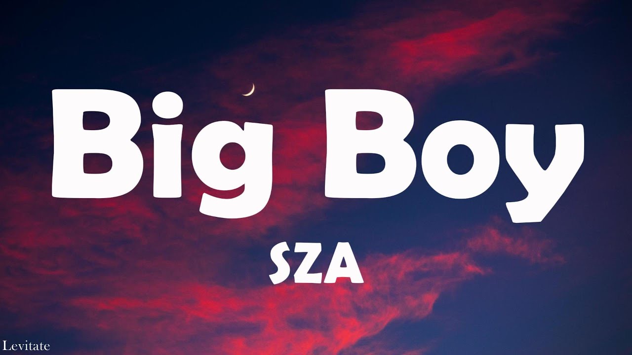 SZA - Big Boy (Lyrics) - YouTube
