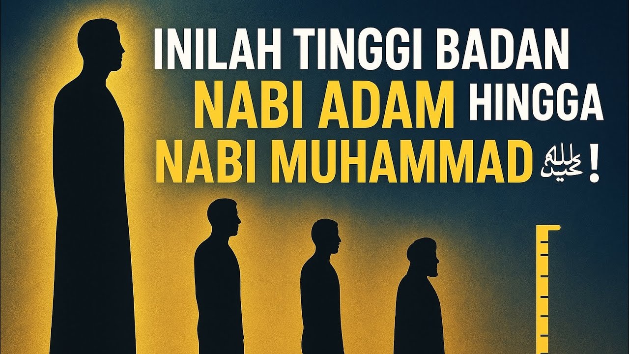 Inilah Tinggi Badan Nabi Adam Hingga Nabi Muhammad - YouTube