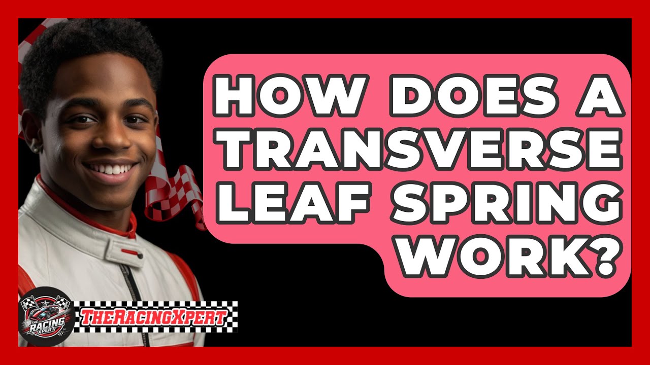 How Does A Transverse Leaf Spring Work? - The Racing Xpert - YouTube