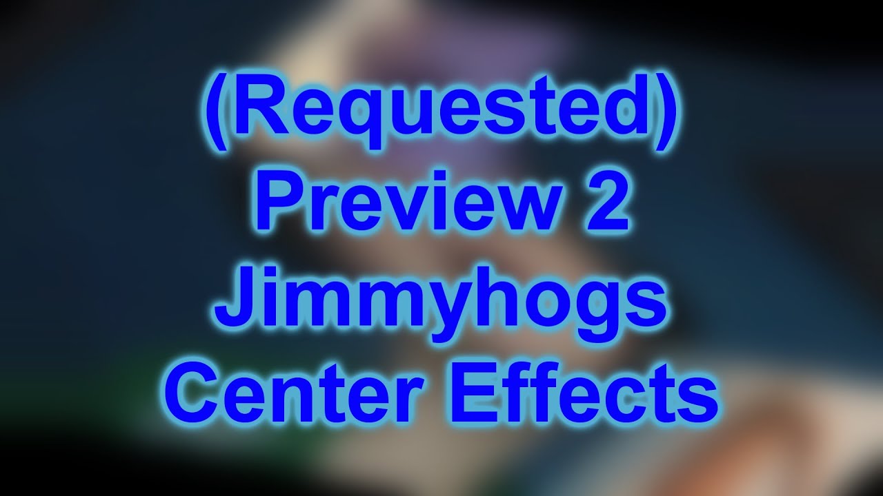 Preview 2 Jimmyhogs Center Effects - YouTube