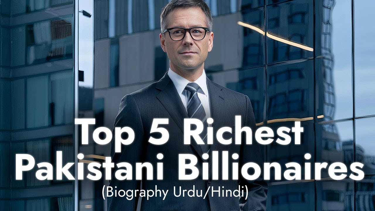 Top 5 Richest Pakistani Billionaires Urdu/Hindi - YouTube