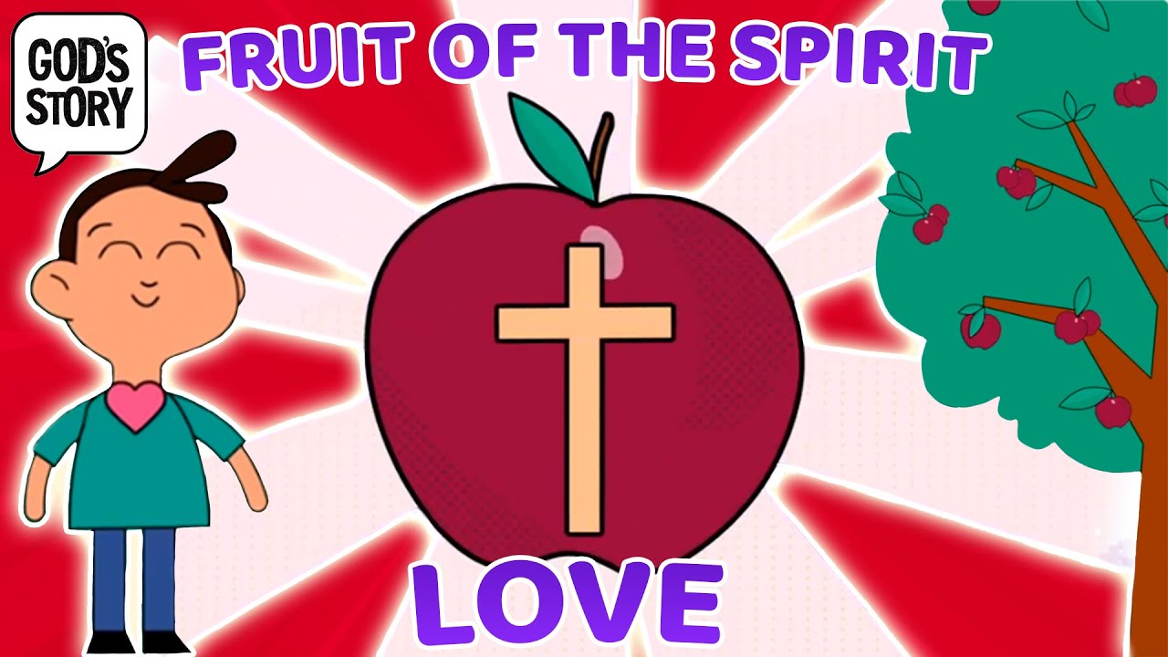 God s Story Fruit Of The Spirit Love YouTube God s Story Fruit Of The Spirit Love YouTube