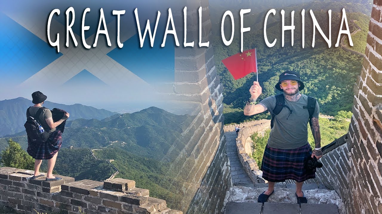 Being a 'True Scotsman' on The Great Wall Of China! | China Travel Vlog ...