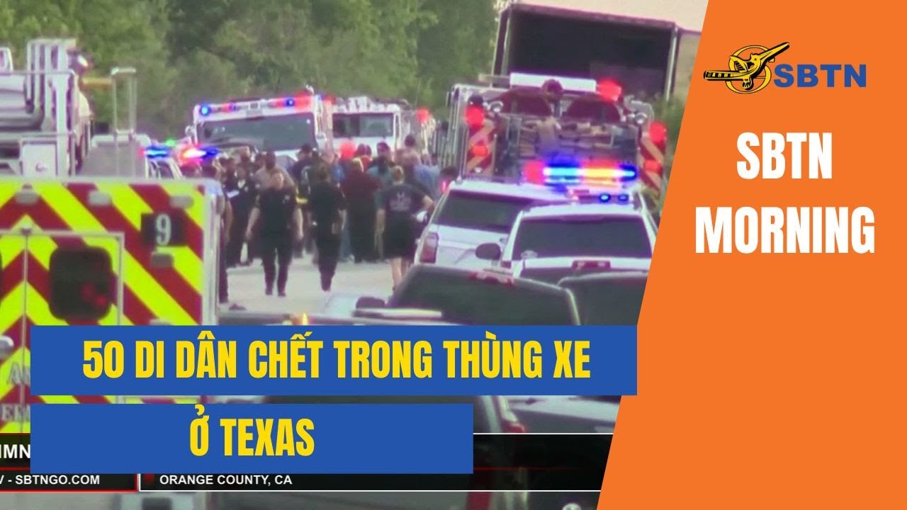 50 di dân chết trong thùng xe ở Texas | SBTN MORNING | www.sbtngo.com ...