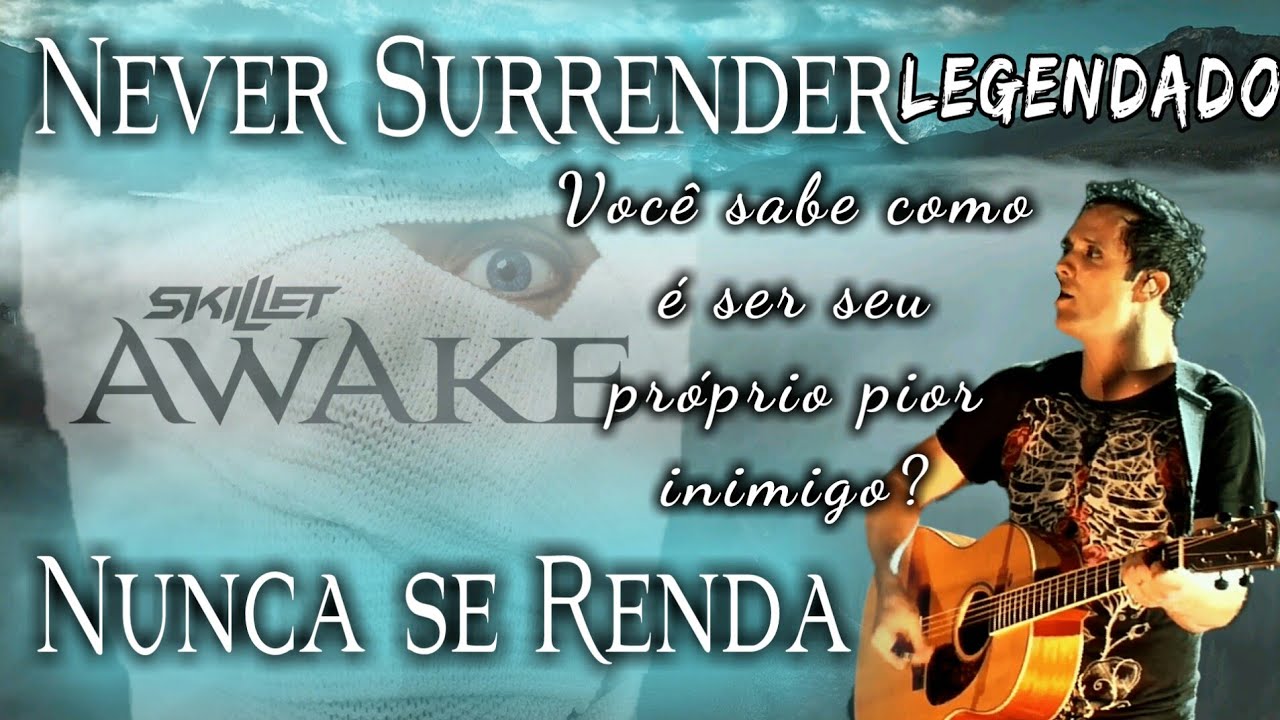 Skillet - Never Surrender | Legendado Pt-Br - YouTube