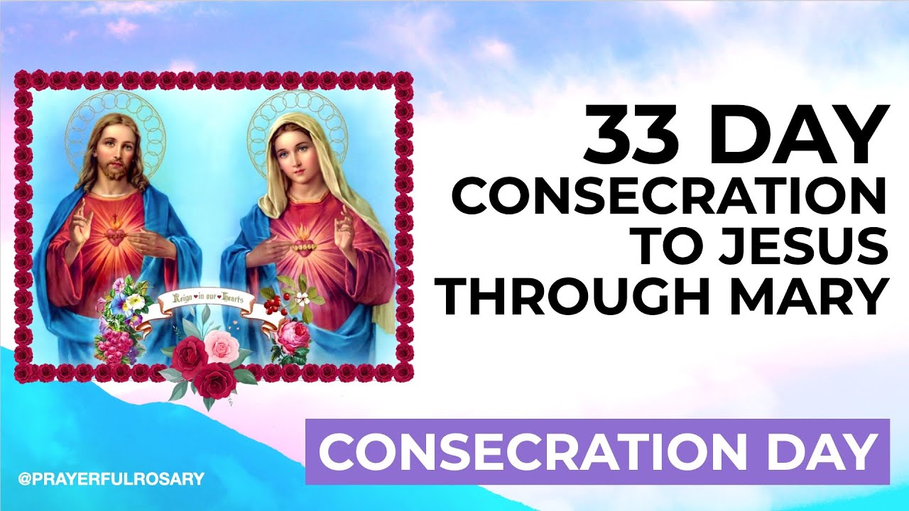 33 DAY CONSECRATION TO JESUS THROUGH MARY: CONSECRATION DAY Immaculate ...