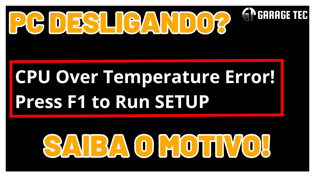CPU OVER TEMPERATURE ERROR! Veja Como Resolver o Problema de Superaquecimento! - YouTube