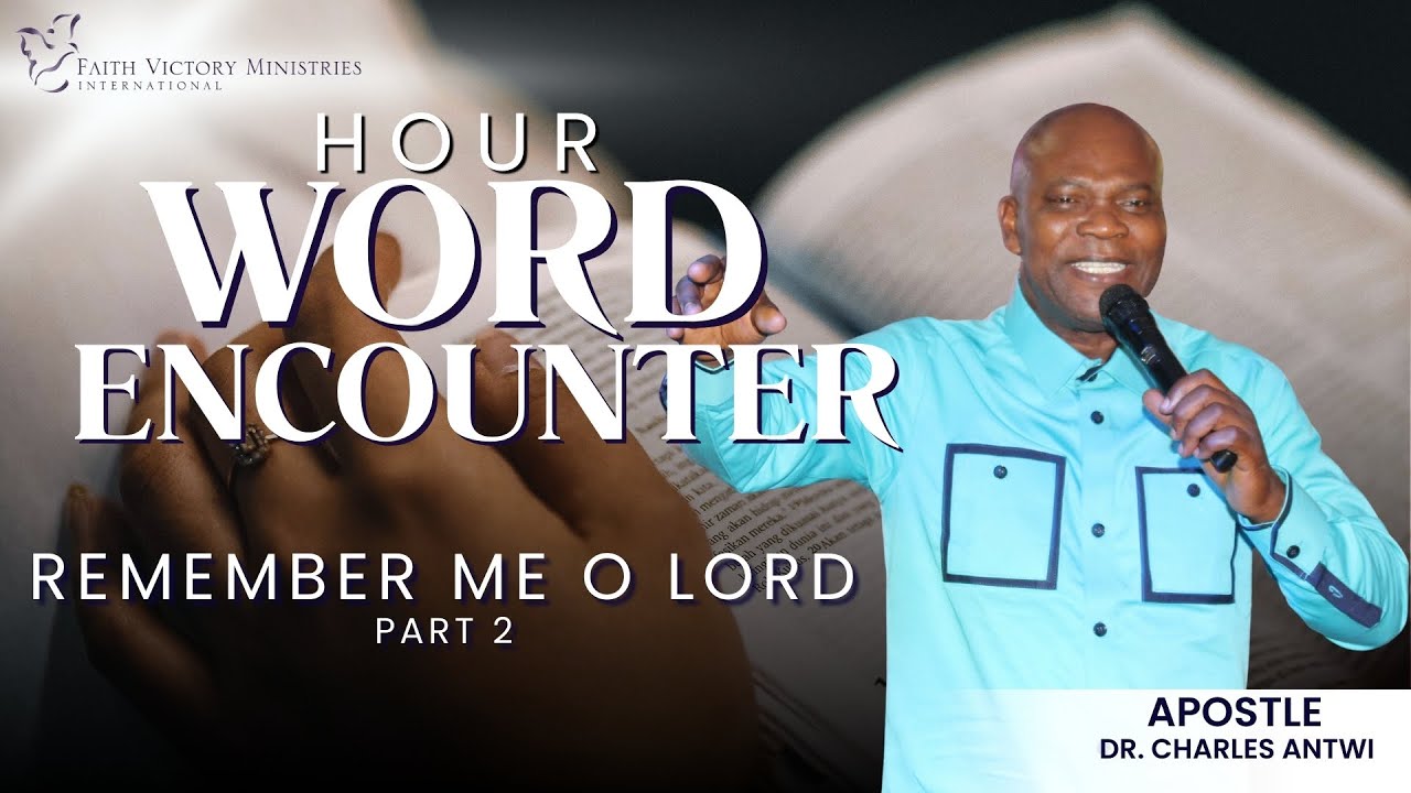 Hour Of Word Encounter | Remember me o LORD _Part 2 || Apostle Dr ...