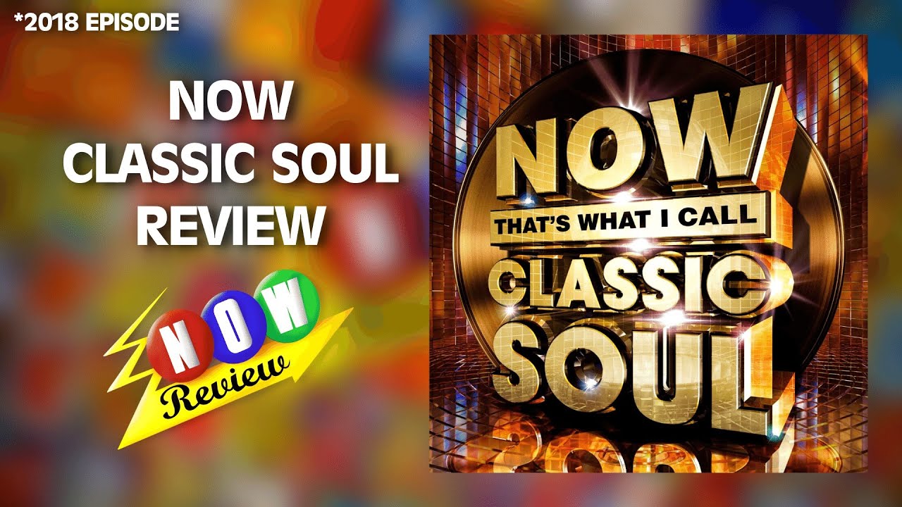 Now That's What I Call Classic Soul | The NOW Review - YouTube